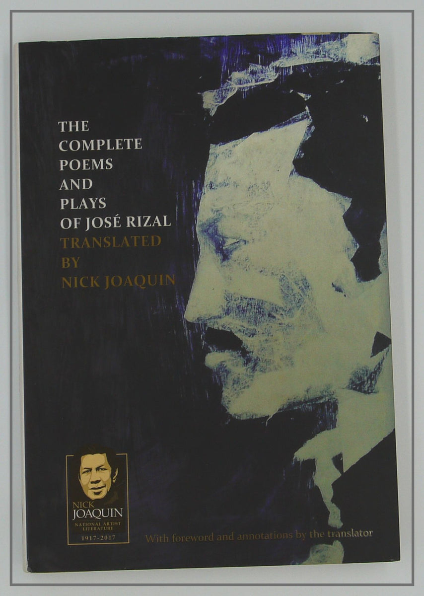 The Complete Poems And Plays of Jose Rizal Translated by: Nick Joaquin ...